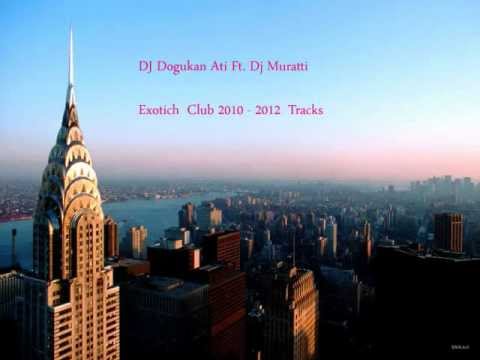 Dj Dogukan Ati Ft. Dj Muratti - Exotich Club 2012