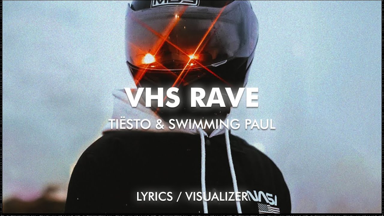 Tiësto & Swimming Paul - VHS RAVE (Lyrics / Visualizer) - YouTube