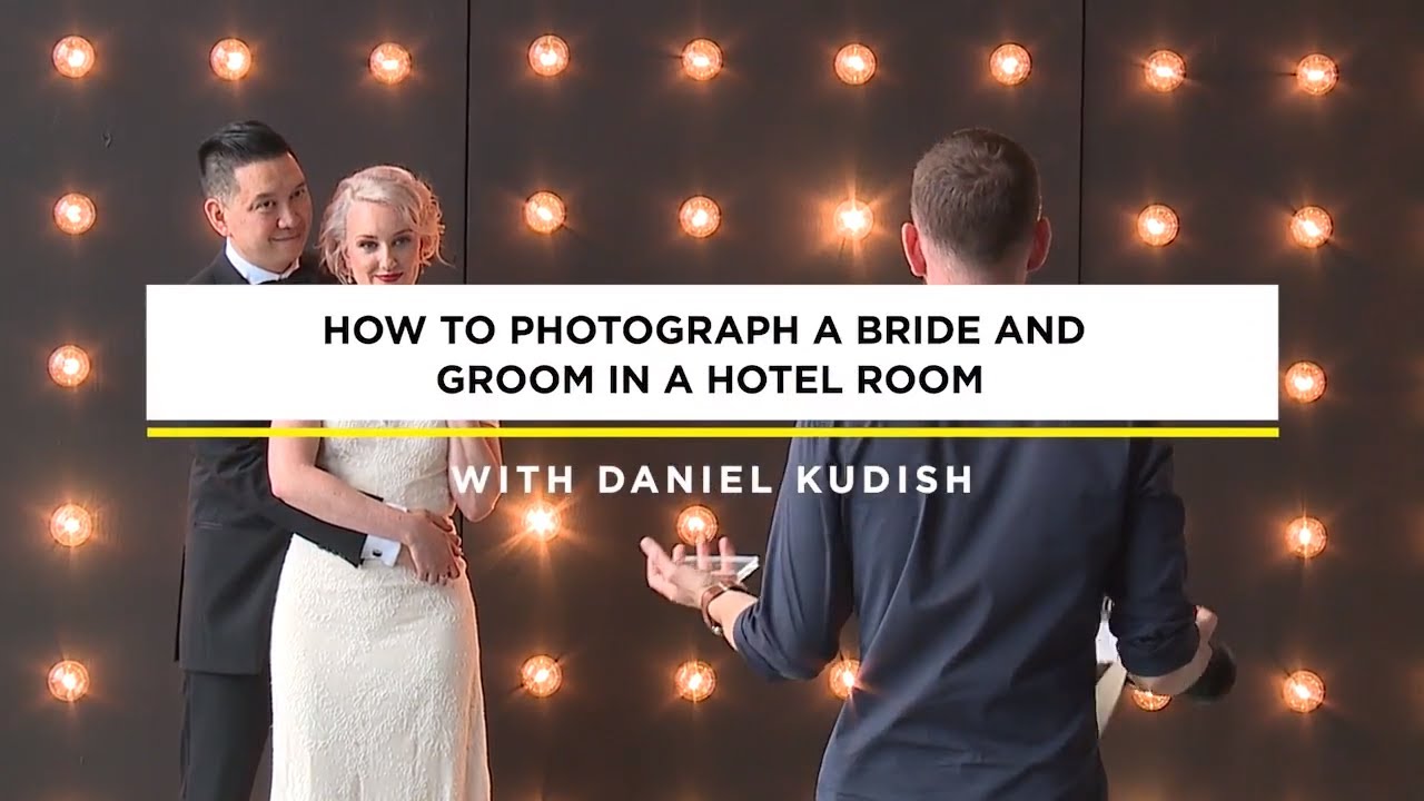 How to Photograph a Bride and Groom in a Hotel Room | CreativeLive ...