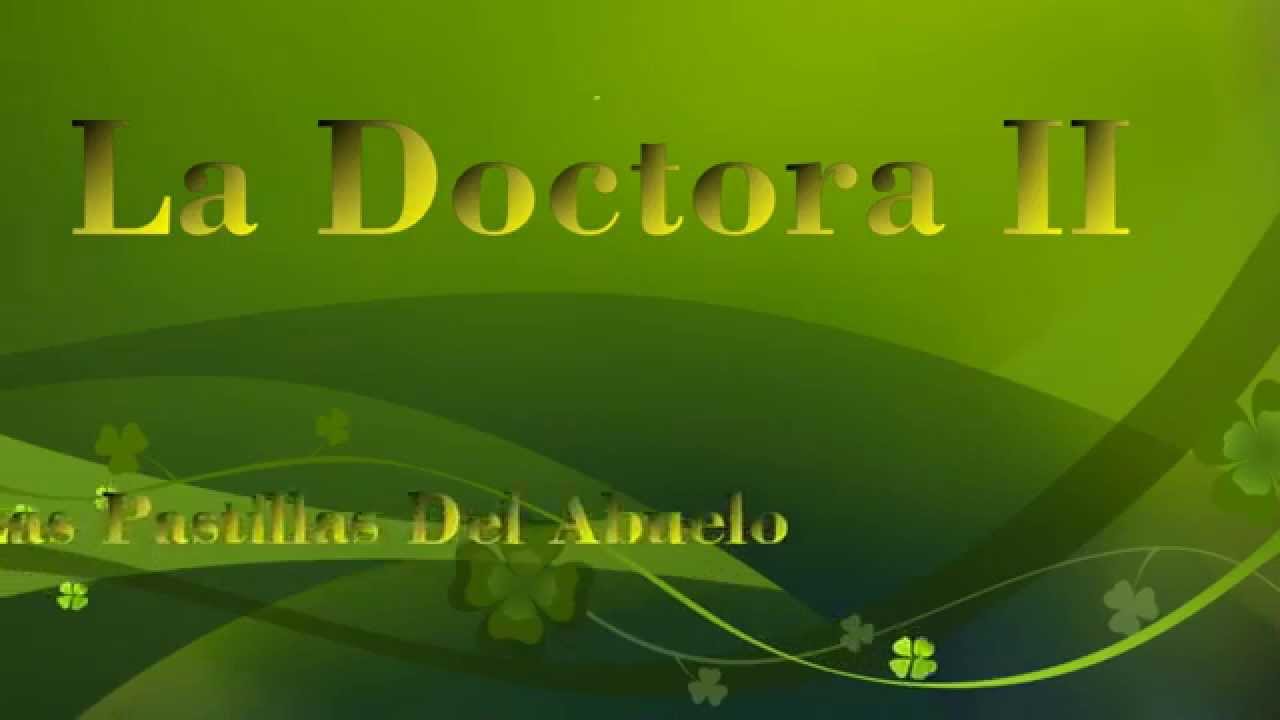 Las Pastillas Del Abuelo - La Doctora II (Con LETRA) - YouTube