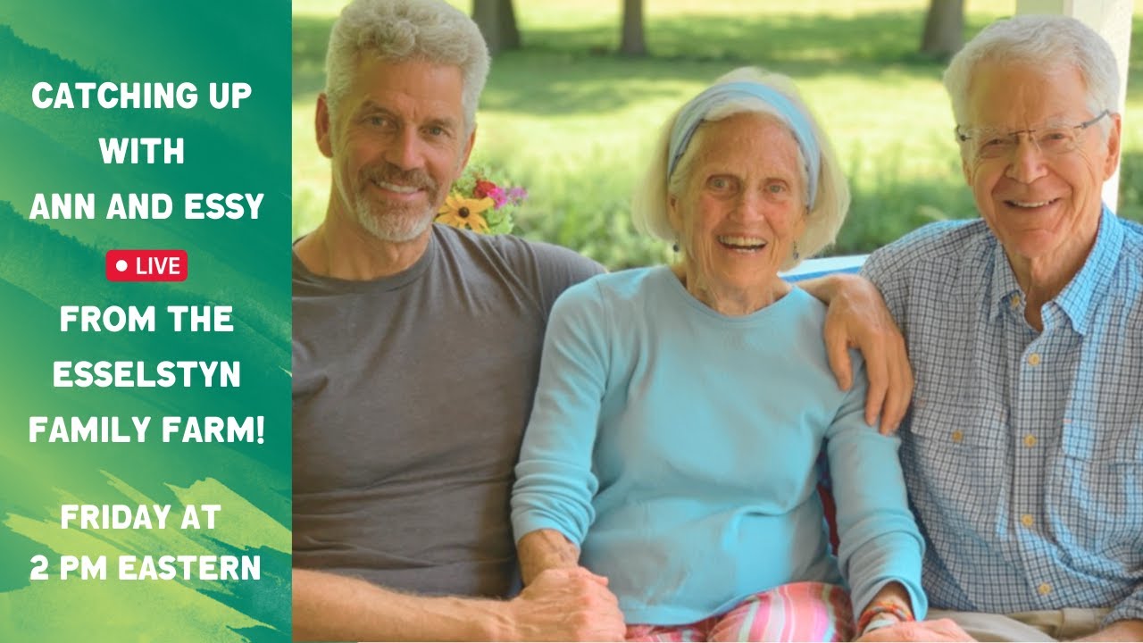 Catching Up With Ann and Essy - Live from the Esselstyn Family Farm ...
