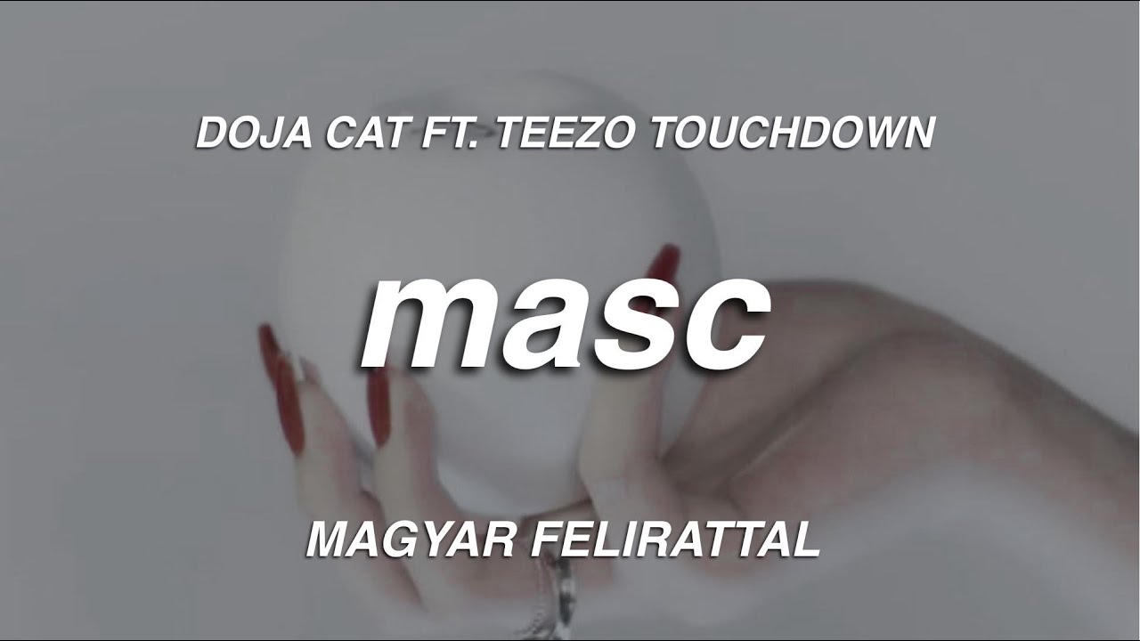 Doja Cat ft. Teezo Touchdown - MASC (magyar felirattal) - YouTube