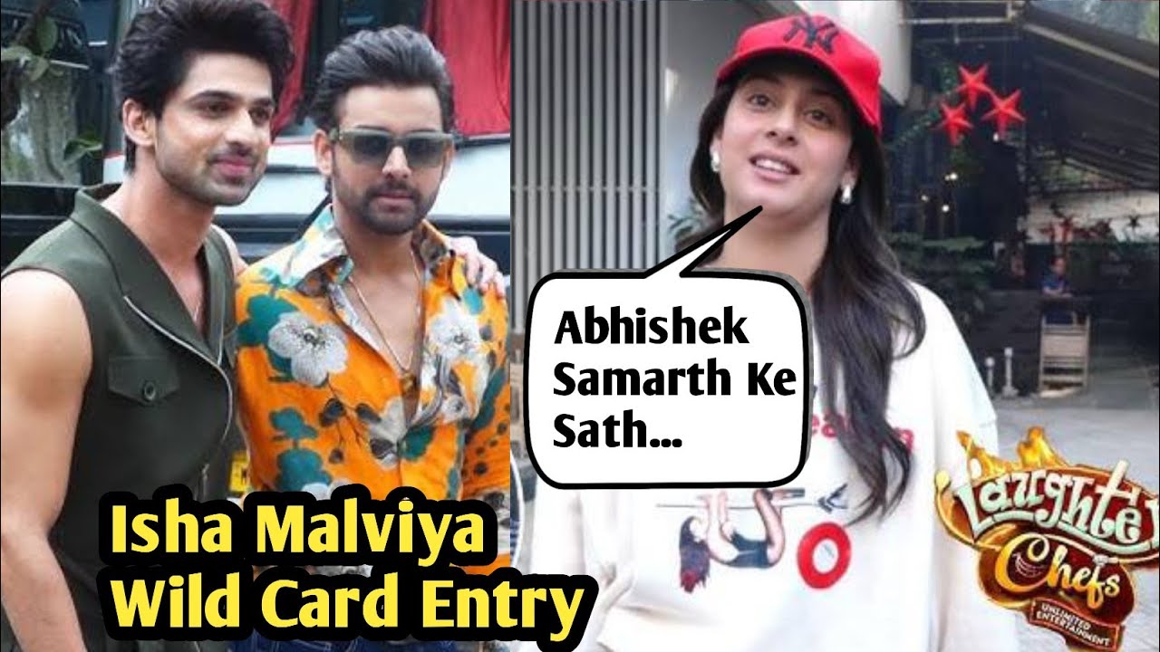 Isha Malviya React On Wild Card Entry In Laughter Chef With Abhishek ...