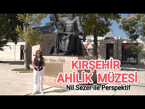Kırşehir, Ahi Evran Müzesi , Anadolunun Kadim Değerleri ve Ahilik Geleneği , Nil Sezer , #nilrtv