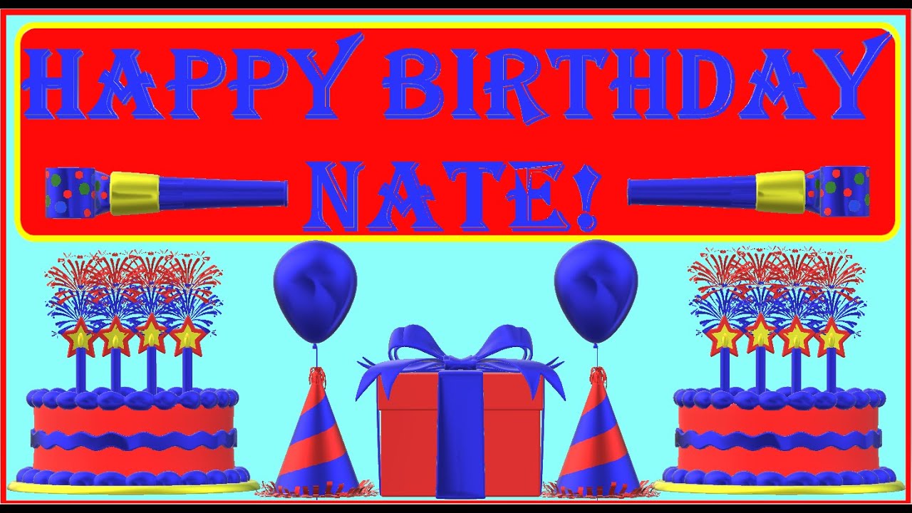Happy Birthday 3D - Happy Birthday Nate - Happy Birthday To You - Happy Birthday Song - Video ...