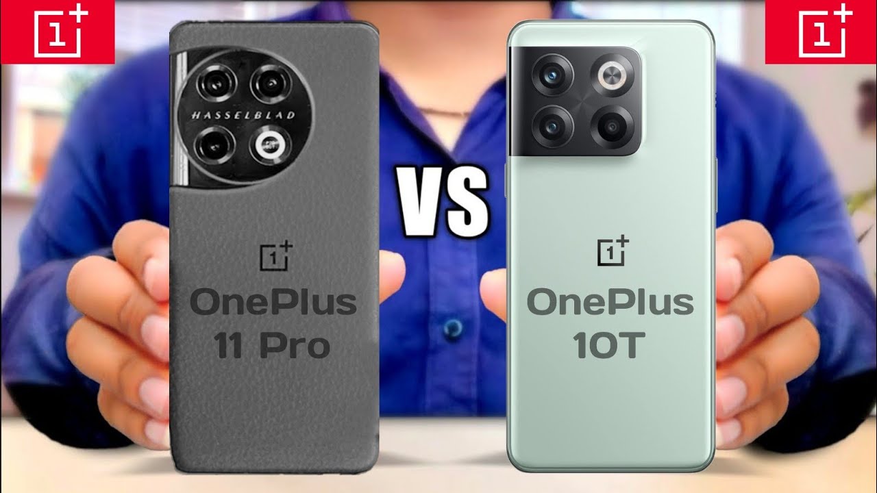 OnePlus 11 Pro vs OnePlus 10T || OnePlus 10T vs OnePlus 11 Pro - YouTube