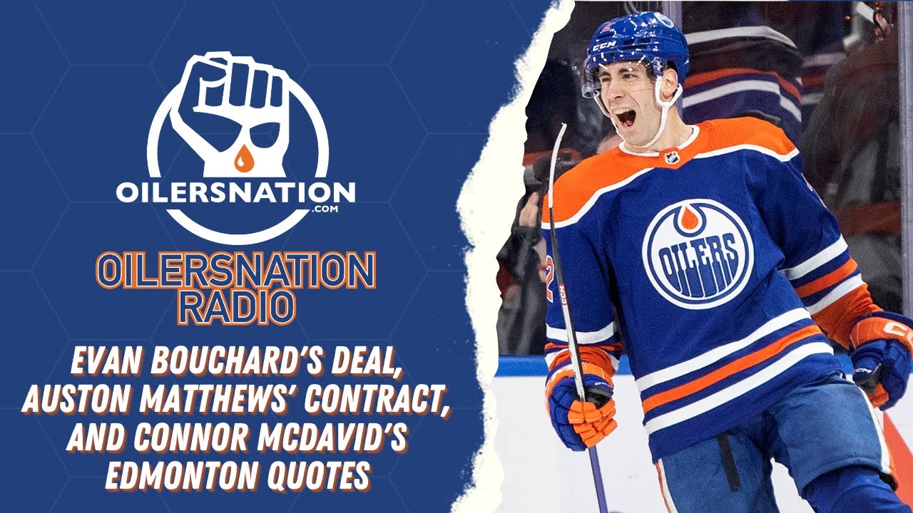Evan Bouchard's deal, Auston Matthews' contract, and Connor McDavid's ...