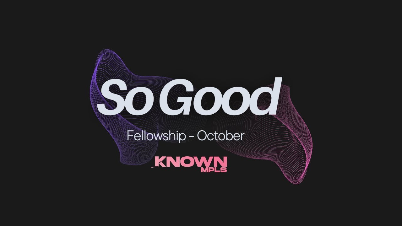 So Good (feat. Grant) | Known MPLS Live at Fellowship Minneapolis - YouTube