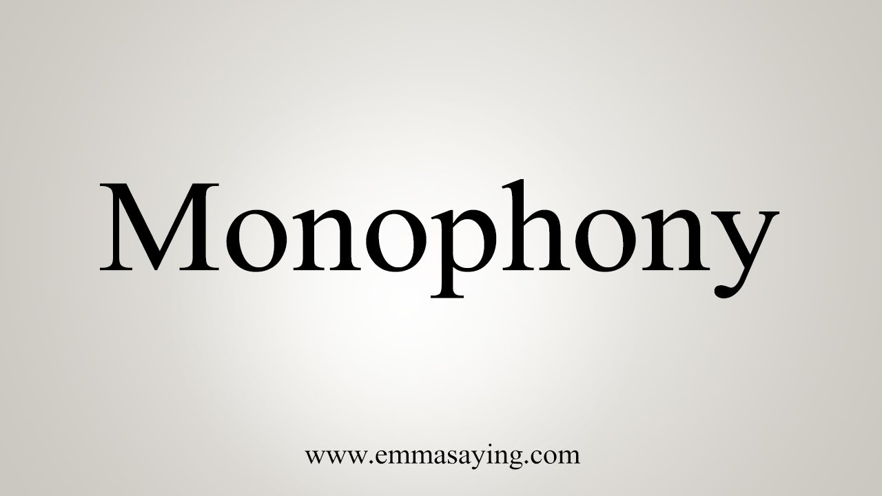 How To Say Monophony - YouTube