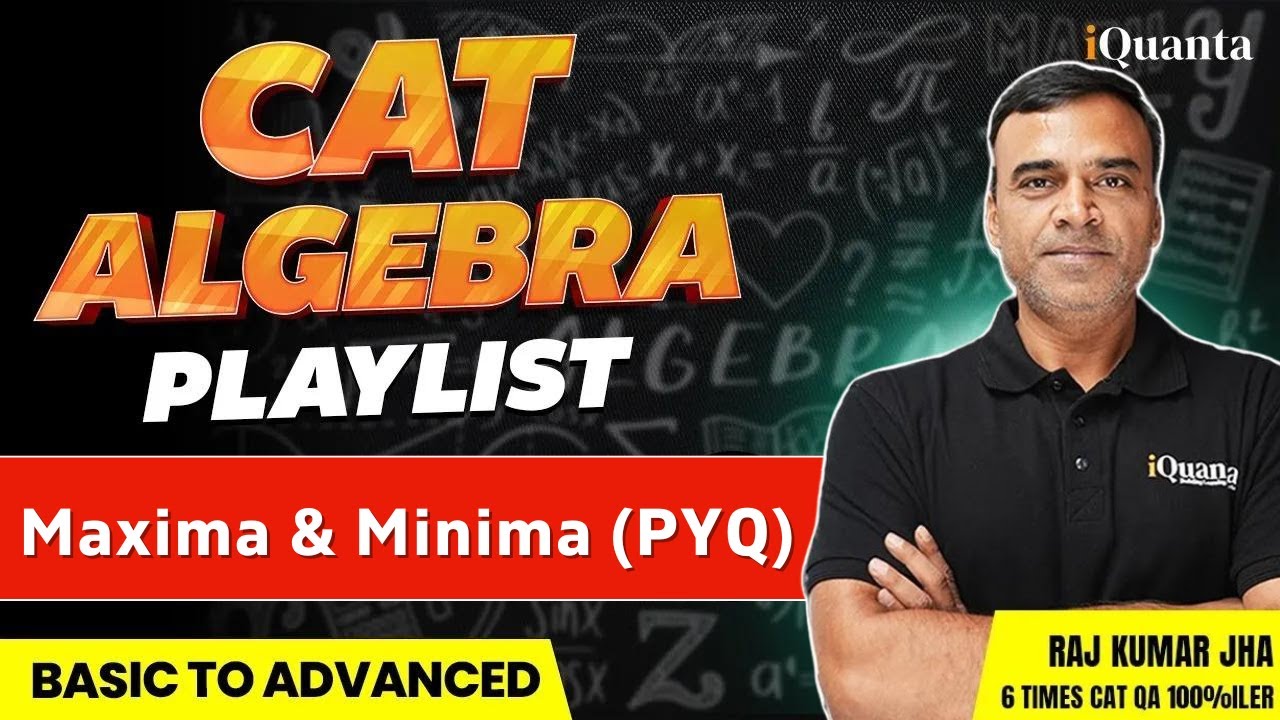 Algebra for CAT Class - 19 | Maxima and Minima based on PYQ ...