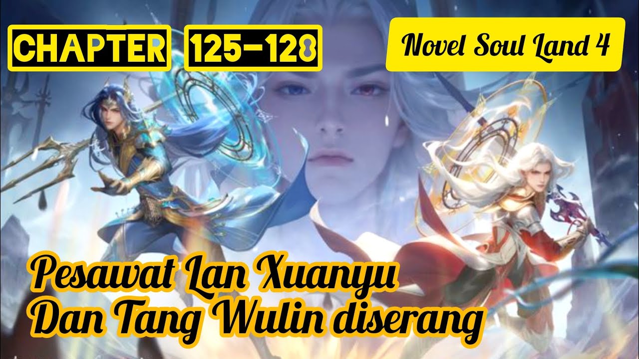 Pesawat Lan Xuanyu dan Tang Wulin diserang || Novel Soul Land 4 ...