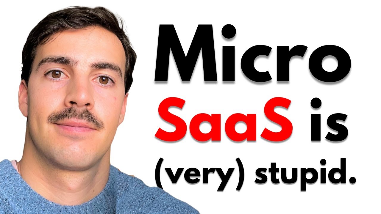 Micro SaaS Ideas are Dumb (do this instead) - YouTube
