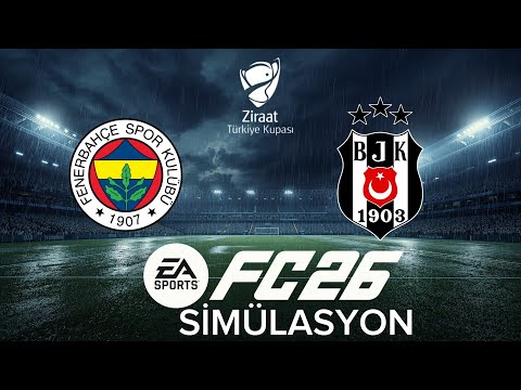 Fenerbahçe vs Beşiktaş | Ziraat Türkiye Kupası FC 26 Derbi Simülasyonu ⚽🔥