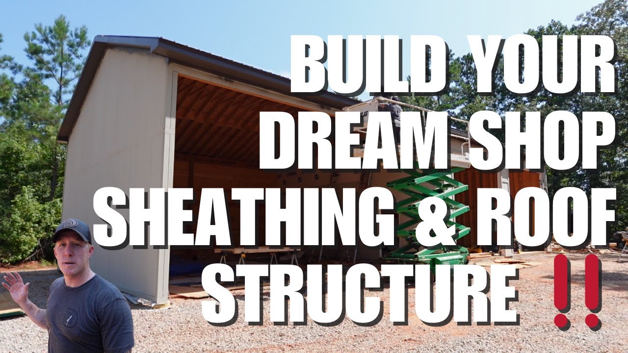 TIPS ON BUILDING A DREAM SHOP PHASE 3 SHEATHING & ROOF STRUCTURE - YouTube