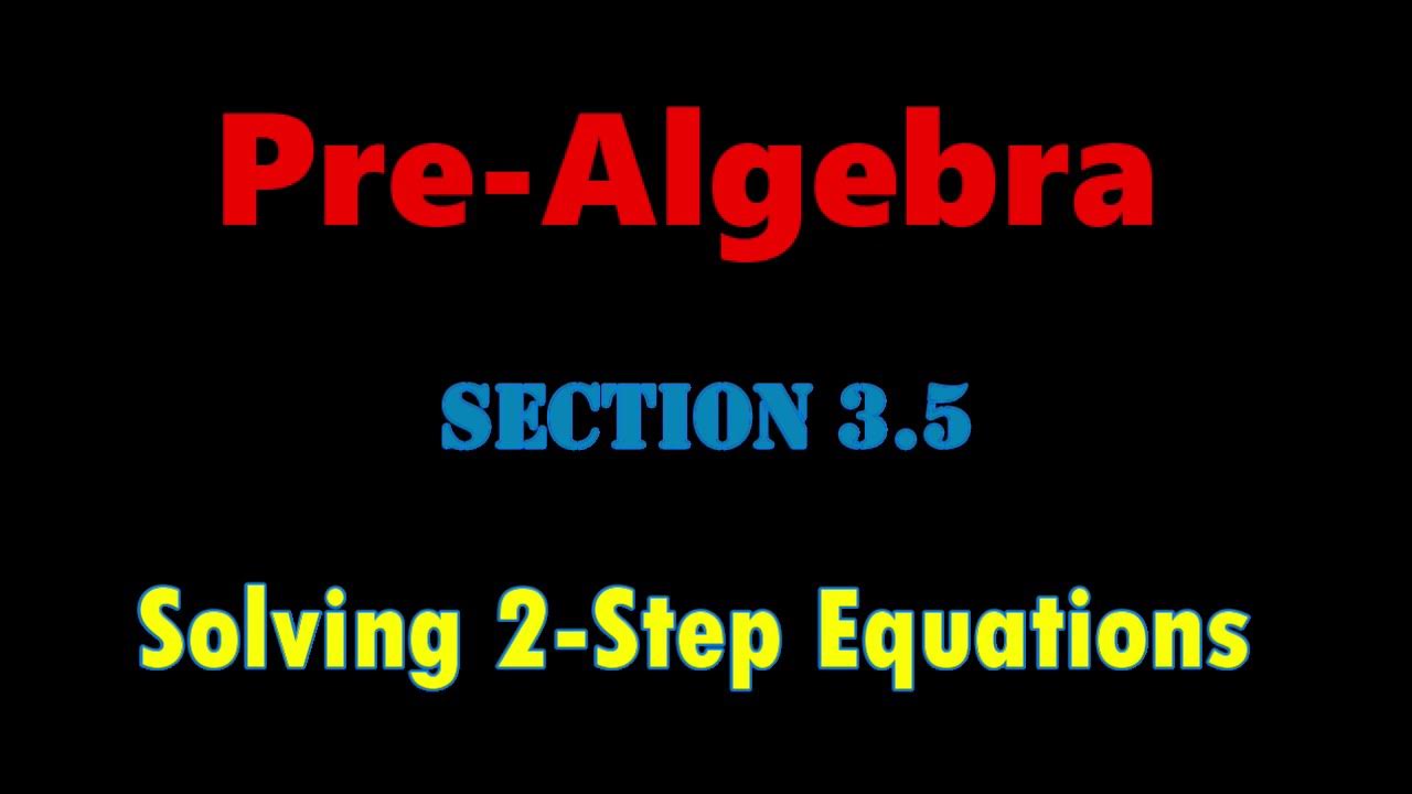 Pre-Algebra 3.5 Solving 2-step equations - YouTube