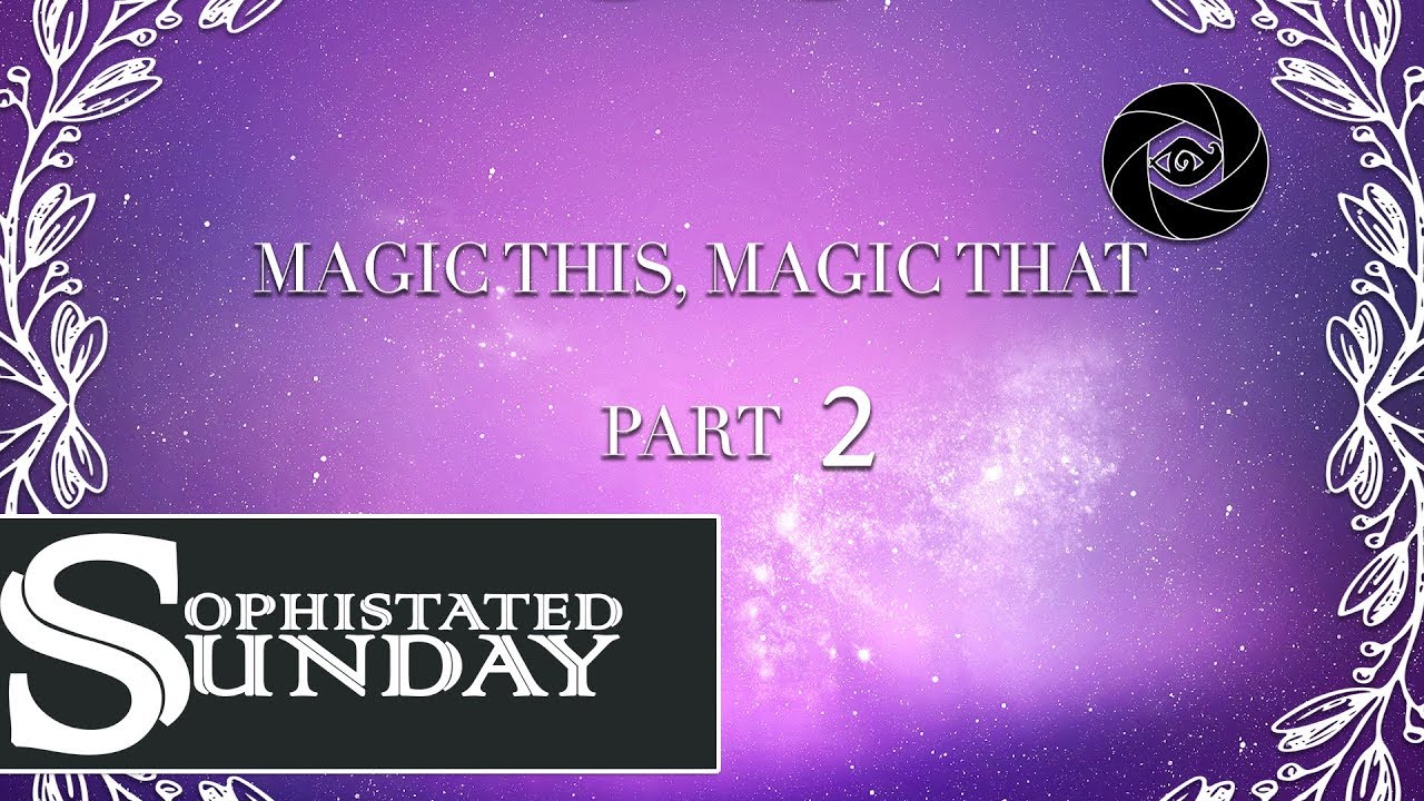 Sophisticated Sunday - Magic This, Magic That featuring Iyanifa Osun ...