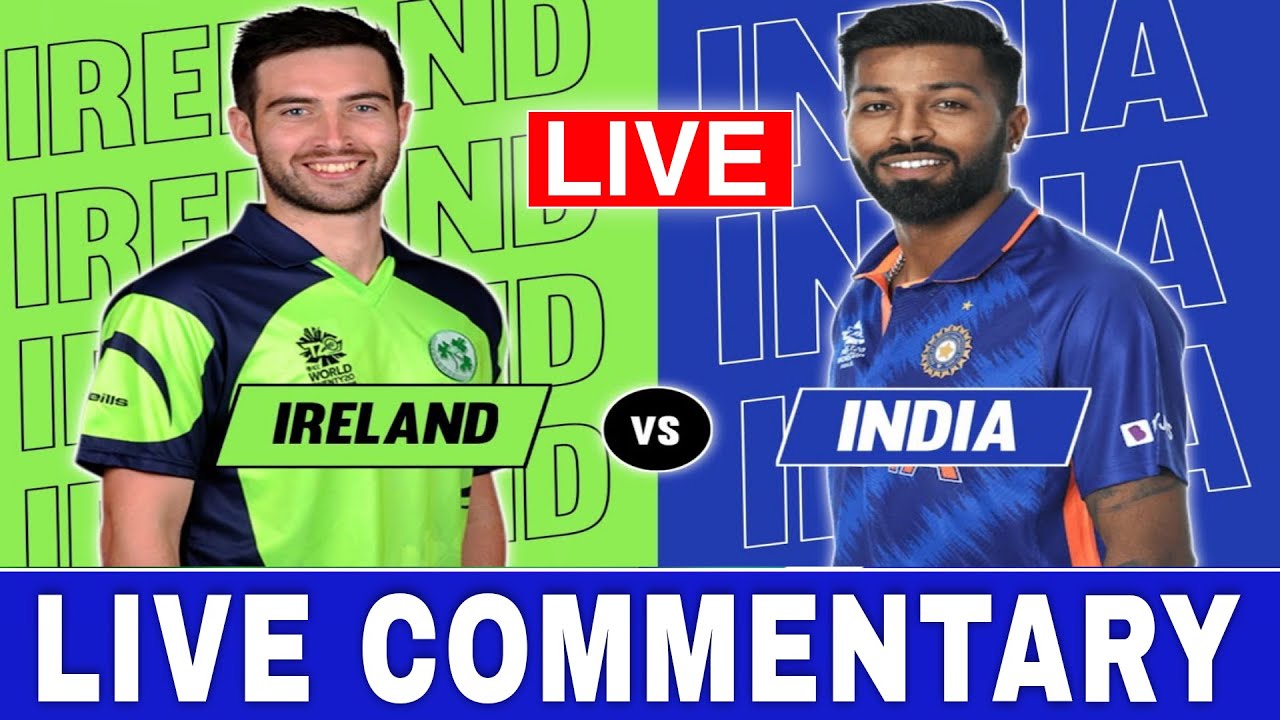 LIVE: India vs Ireland 2nd T20 | IND VS IRE Live | Live Scores ...