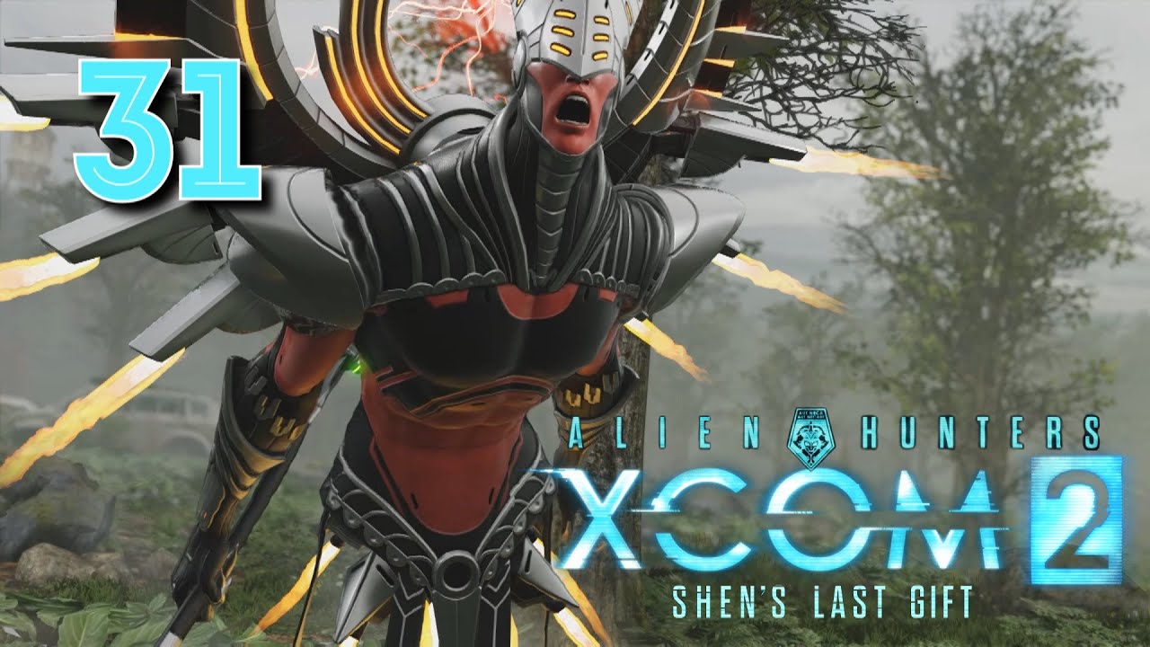 XCOM 2: Shen's Last Gift • Цареубийца (2/2) • #31 - YouTube