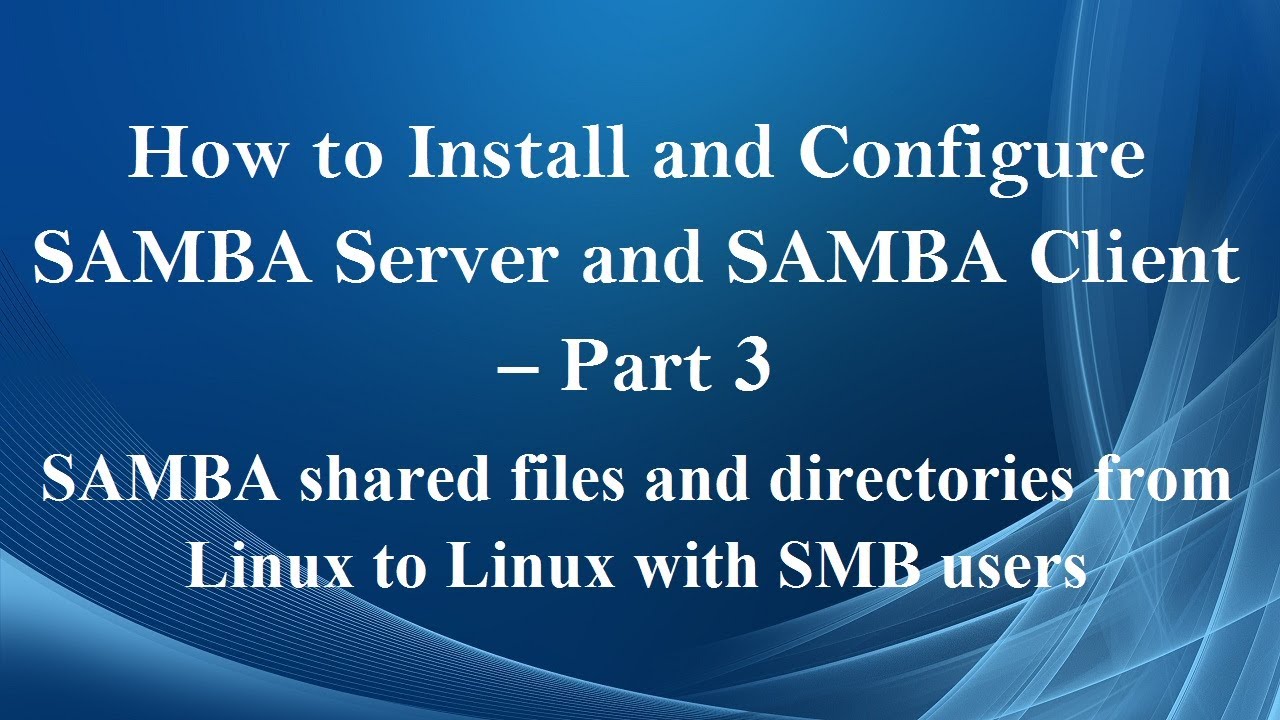 How to Install and Configure SAMBA Server and SAMBA Client – Part 3 ...