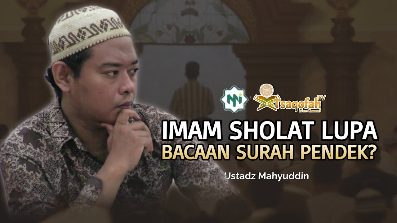 Imam Sholat Lupa Bacaan Surah Pendek, Bagaimana Sikap Imam? | Ustadz ...