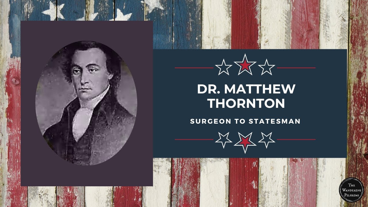 Surgeon to Statesman: The Life of Dr. Matthew Thornton - YouTube