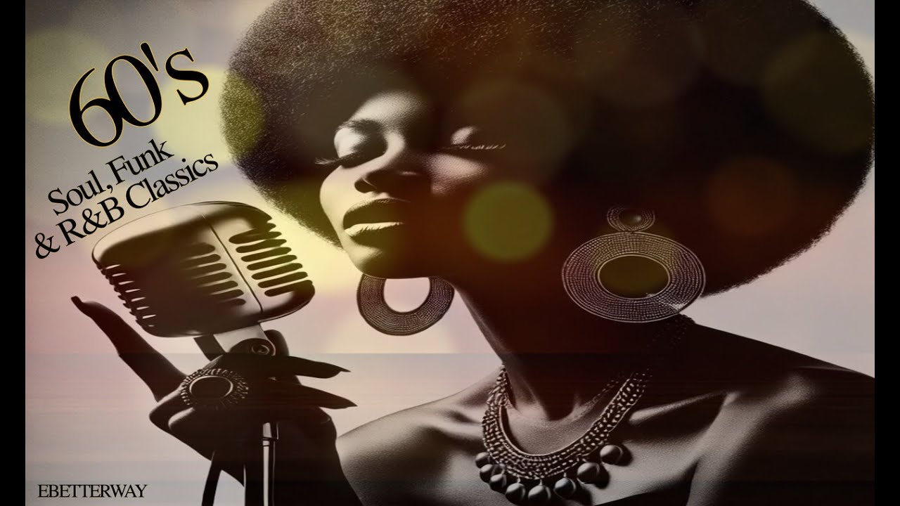 🎶 Ebetterway Presents: 60s Soul, Funk & R&B Classics 🎷 - YouTube