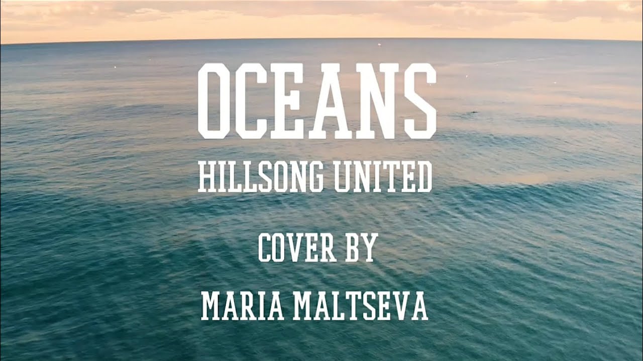 "Oceans" Hillsong United - Cover by Maria Maltseva - YouTube