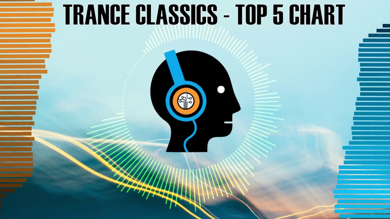 Trance Classics - Top 5 Chart - YouTube