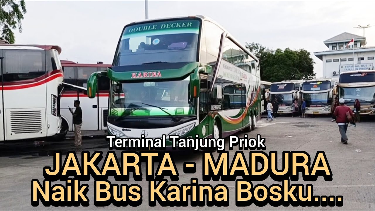 Jakarta Madura Naik Bus Karina Dari Terminal Tanjung Priok - YouTube