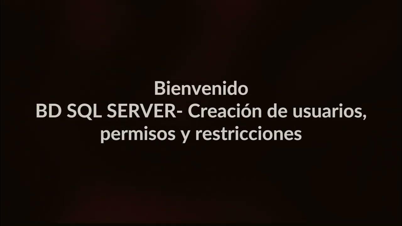 BD SQL SERVER - Creación de usuarios, permisos y restricciones - YouTube