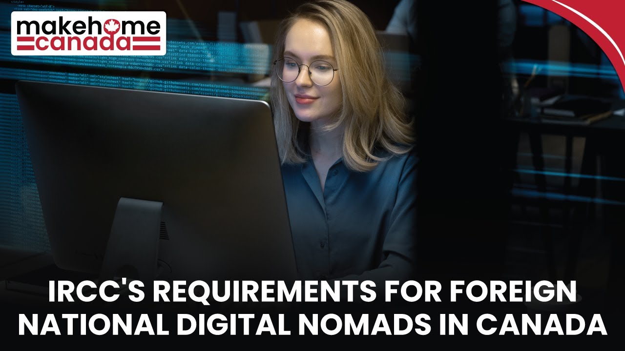 IRCC's requirements for foreign national digital nomads in Canada ...