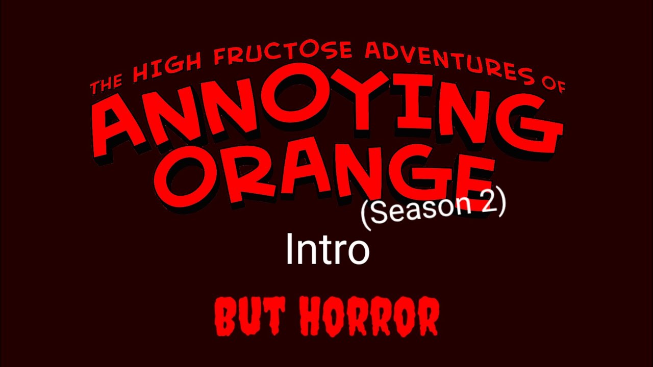 The High Fructose Adventures of Annoying Orange (Season 2) Intro But ...