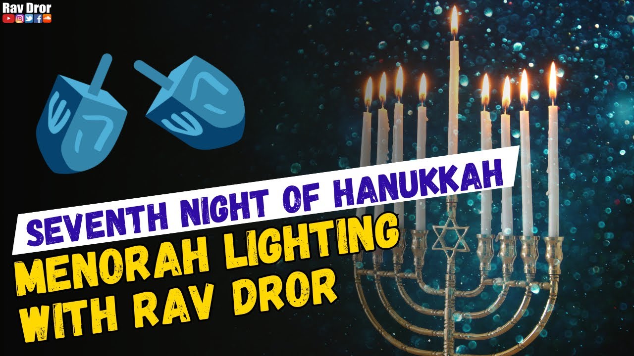 Seventh Night of Hanukkah: Menorah Lighting With Rav Dror - YouTube