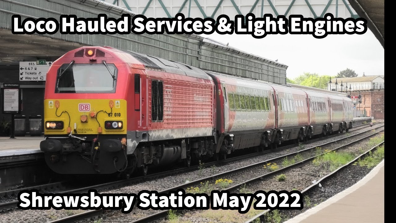 Loco Hauled Services & Light Engines at Shrewsbury Station May 2022 ...
