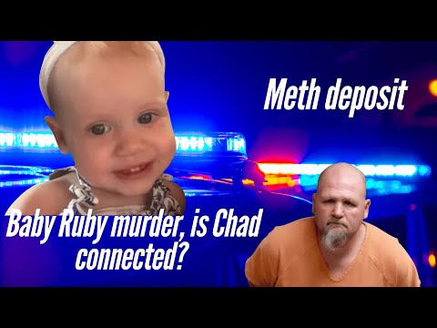Baby Ruby Murray is related to Chad but are they connected? Guy makes Meth deposit gets arrested