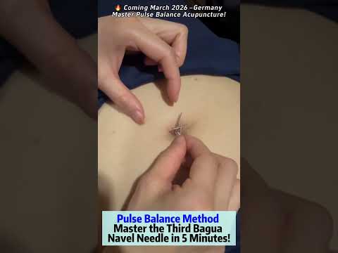 Learn the Pulse Balance Method – Master the Third Bagua Navel Needle in 5 Minutes!