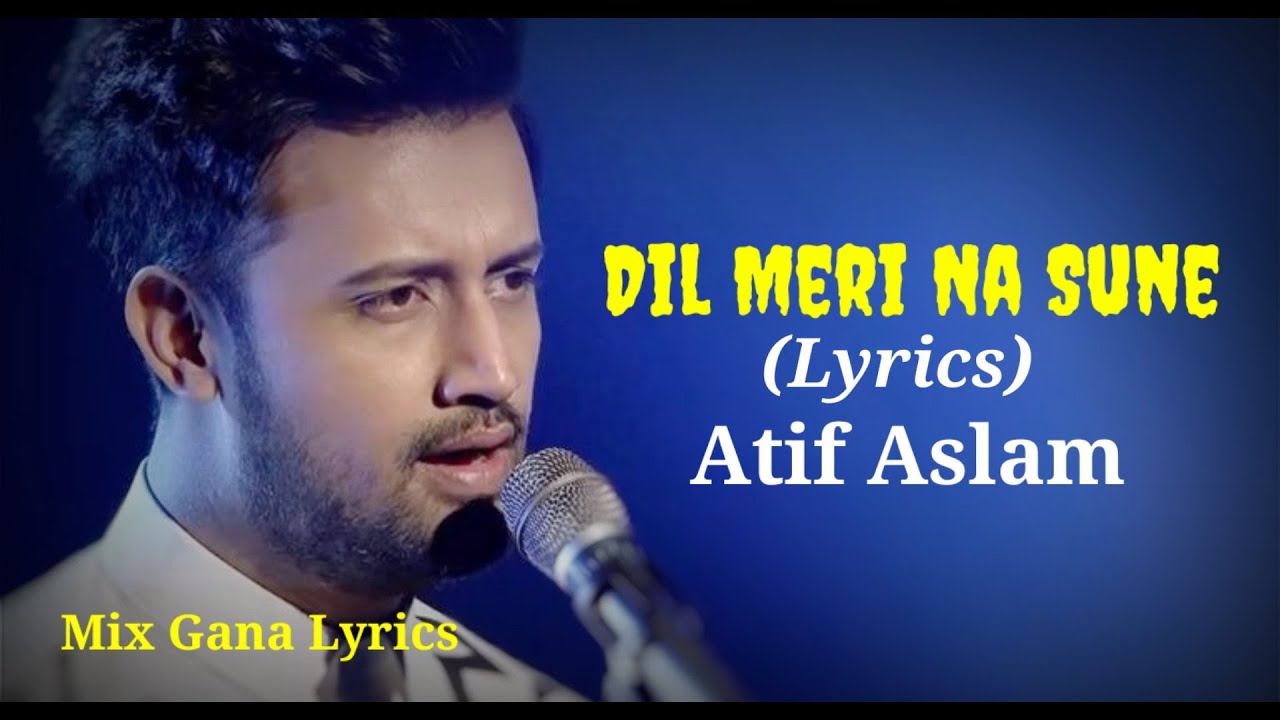 Dil meri na sune lyrics- Genius | Atif Aslam | Utkarst, Ishita | Himesh ...