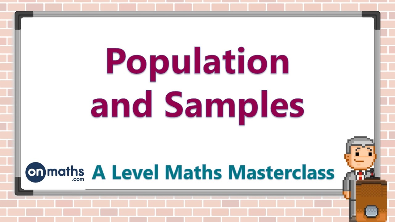 Population and Samples - A Level Maths Masterclass (SM1.1) - YouTube