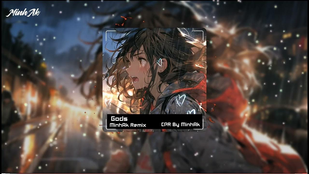 Gods - MinhAk Remix - Nhạc remix hot tiktok(khuyến khích nên đeo tai nghe để có trải nghiệm tốt ...