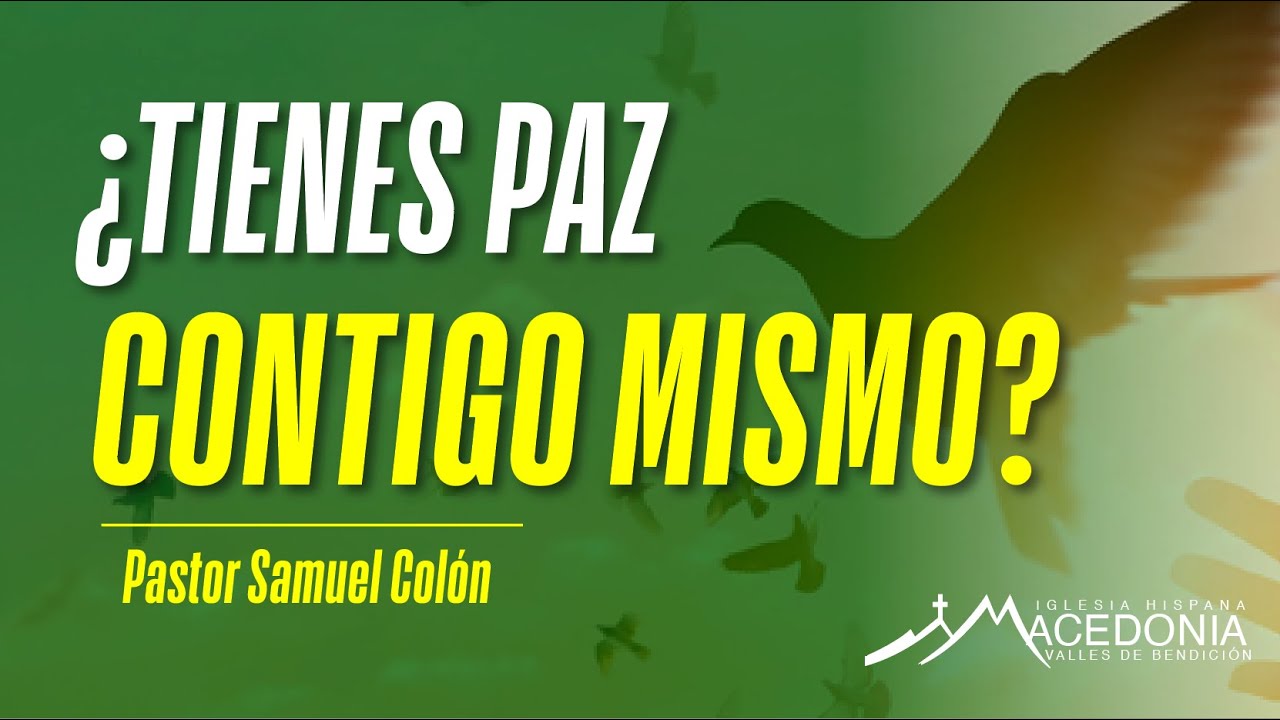 ¿TIENES PAZ CONTIGO MISMO • PASTOR SAMUEL COLON - YouTube