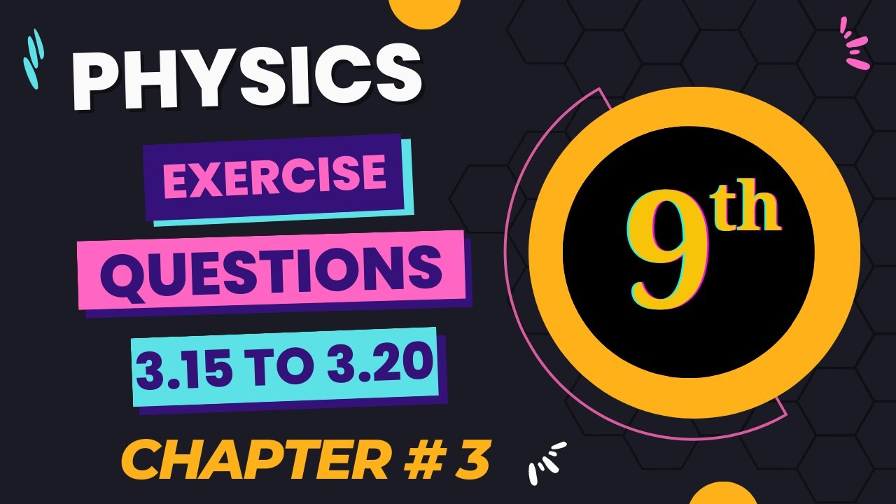 Exercise Questions 3.15 to 3.20 || 9th Class Physics || Chapter # 3 ...