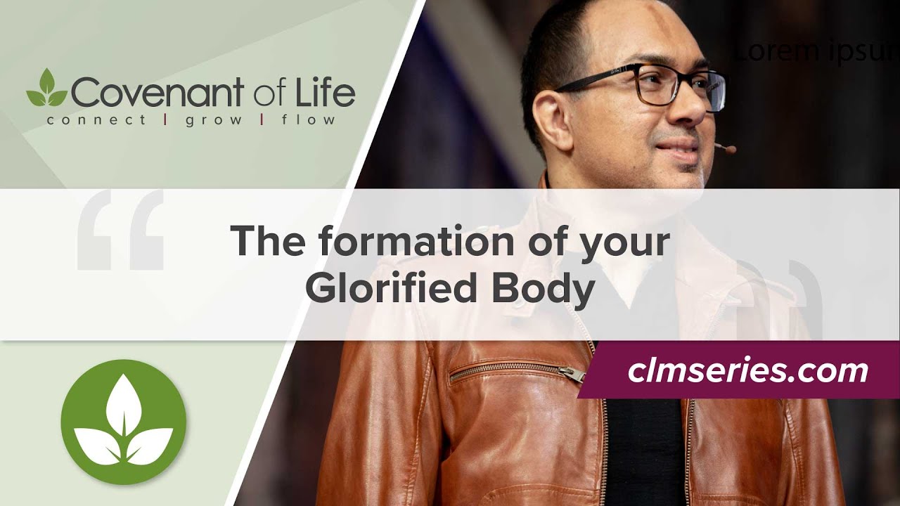 The formation of your Glorified Body - YouTube
