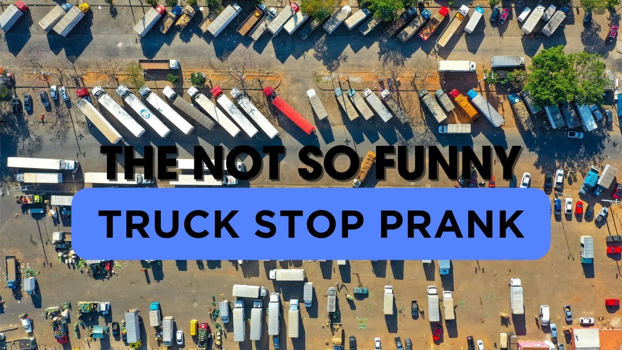 The Not So Funny Truck Stop Prank - YouTube