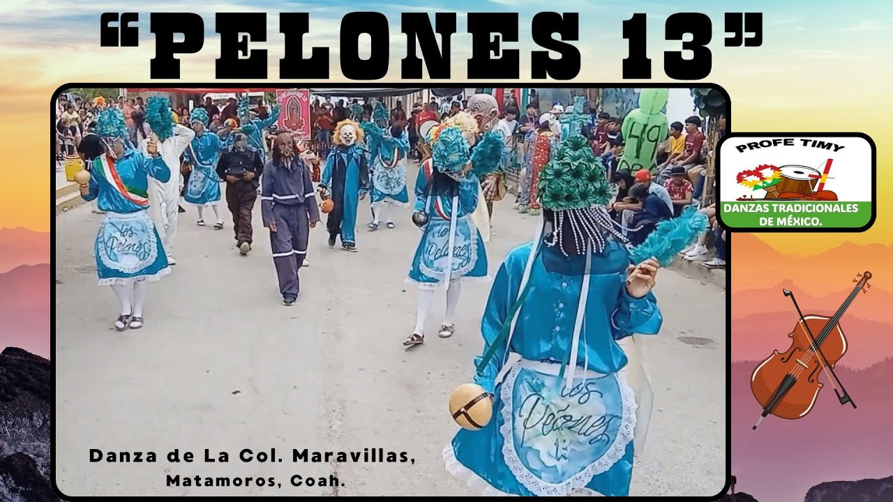 Danza “Pelones 13” de La Col. Maravillas, Matamoros, Coah. - YouTube