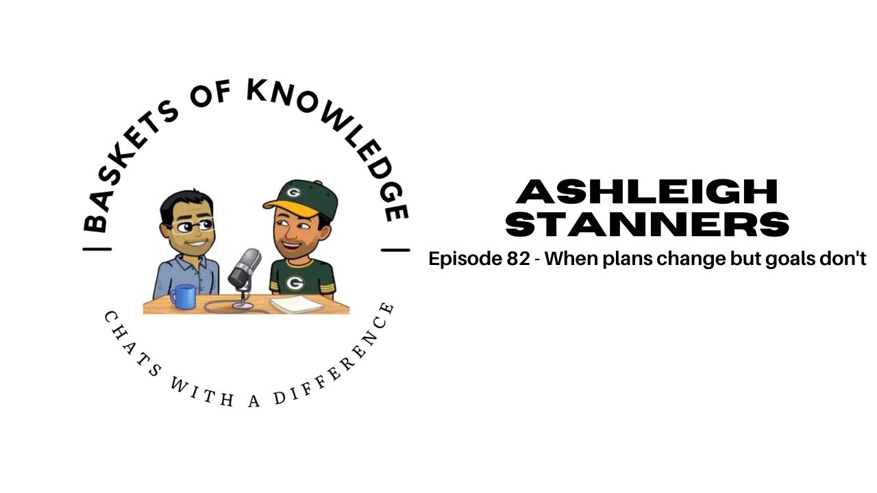 Episode 82 - When plans change but goals don't with Ashleigh Stanners ...