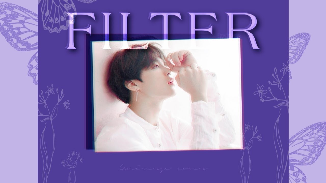 방탄소년단 커버보컬팀 UNIVERSE | 방탄소년단 (BTS) - Filter (cover) - YouTube