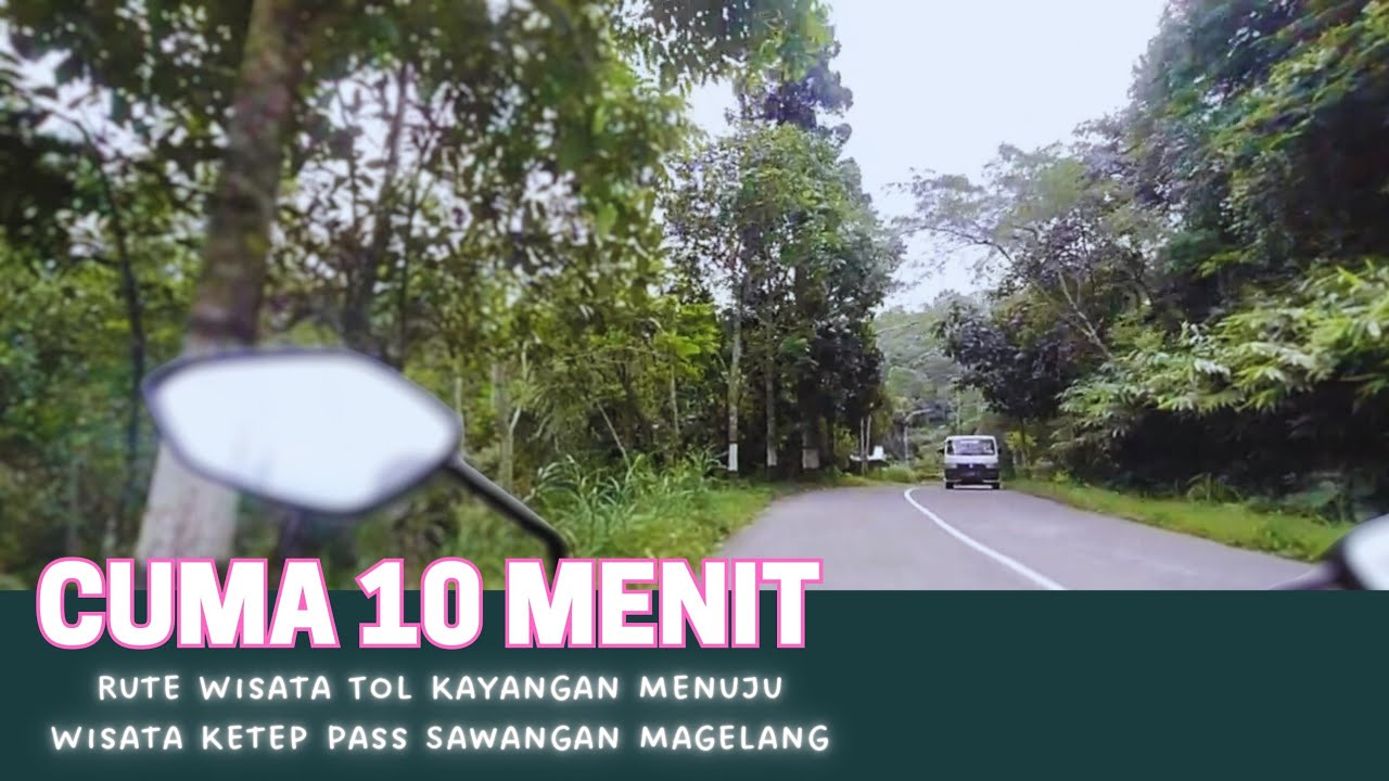Rute Tol Kayangan Wonolelo Menuju Wisata Ketep Pass Sawangan Magelang ...