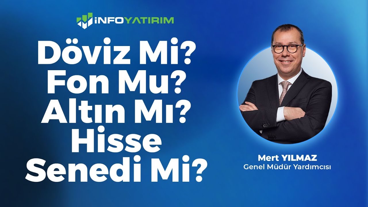 Döviz Mi? Fon Mu? Altın Mı? Hisse Senedi Mi? | Mert Yılmaz Yorumluyor ...