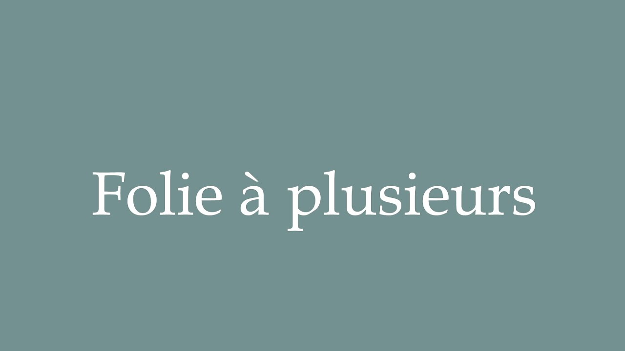 How to Pronounce ''Folie à plusieurs'' Correctly in French - YouTube