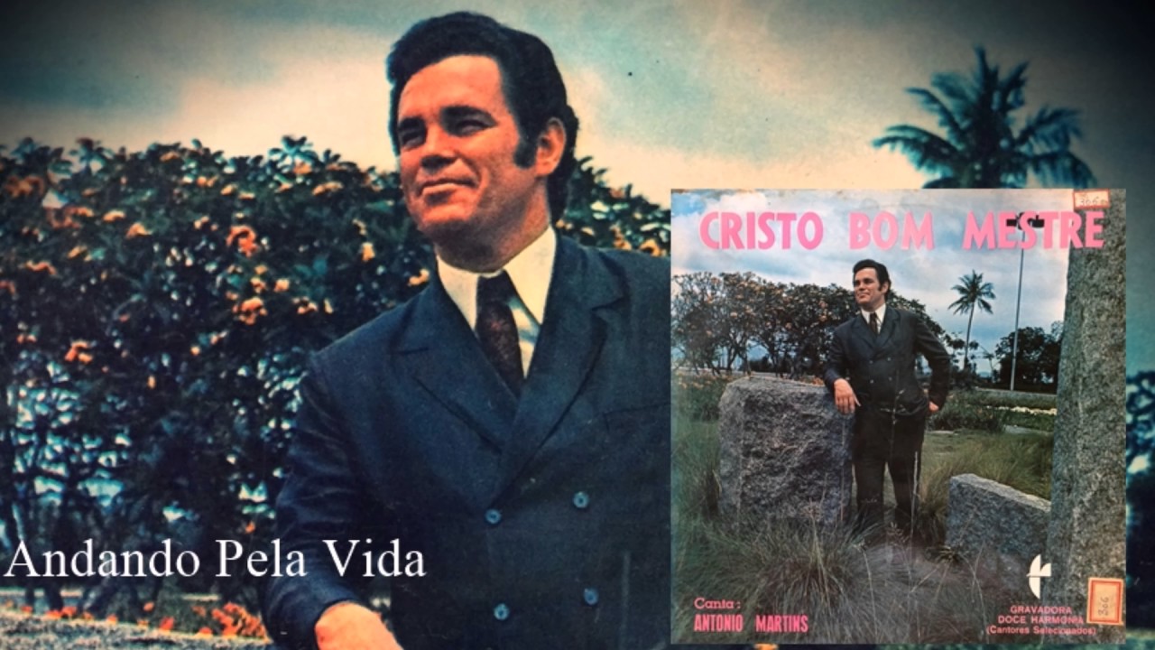Antonio Martins - Andando Pela Vida (LP Cristo Bom Mestre) Doce ...